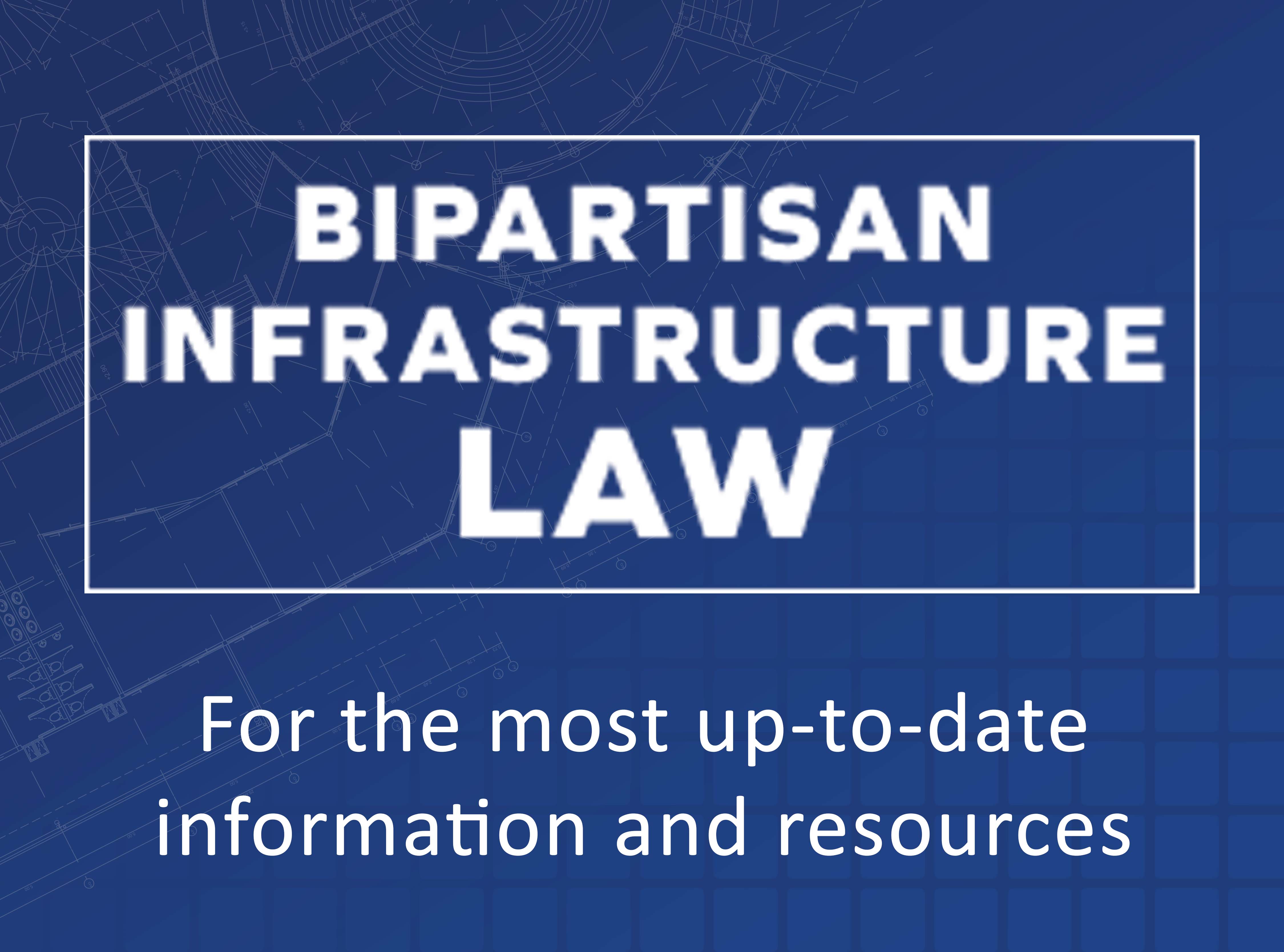 View the latest updates to the Bipartisan Infrastructure Law Webpage | FRA